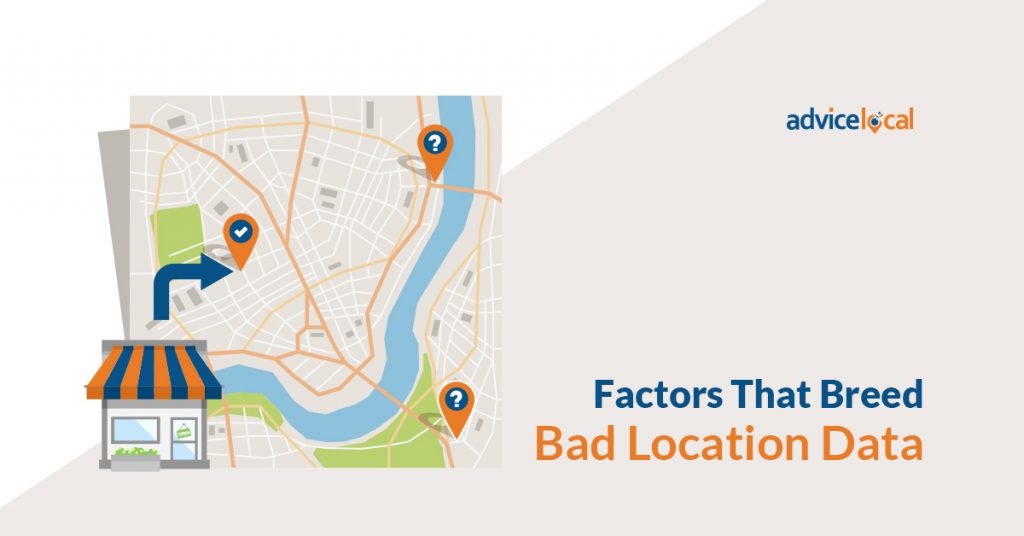 Factors That Breed Bad Location Data and What Can Be Done | Advice Local
