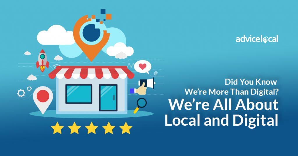 We’re More Than Digital... We’re All About Local and Digital | Advice Local