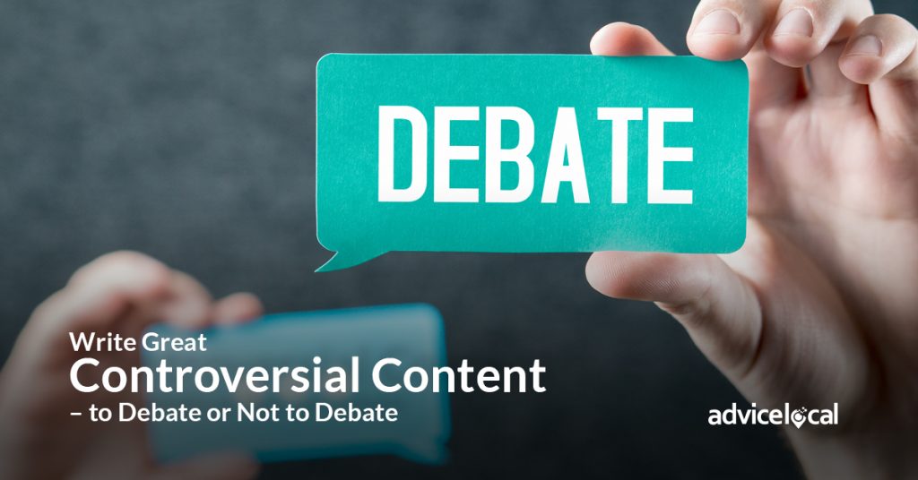 Write Great Controversial Content – To Debate or Not Debate | Advice Local