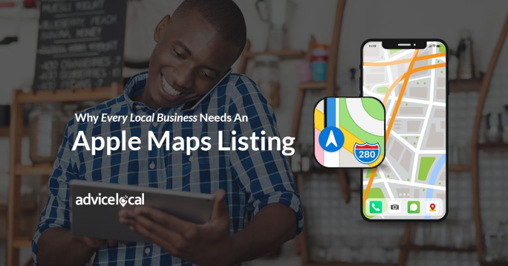 Why Every Local Business Needs An Apple Maps Listing | Advice Local
