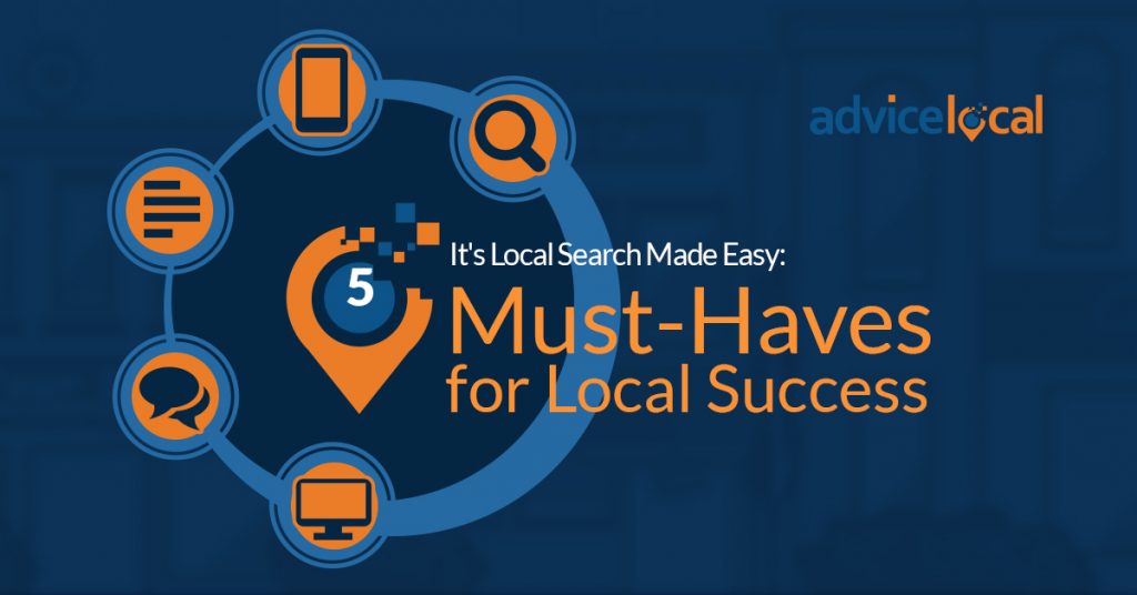 Local Search Made Easy: 5 Must-Haves for Local Success | Advice Local
