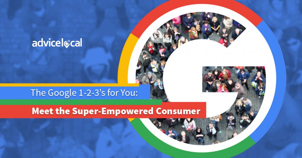 The Google 1-2-3’s for You: Meet the Empowered Consumer | Advice Local
