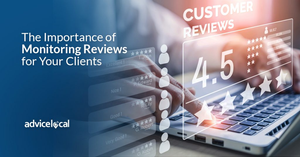 The Importance of Monitoring Reviews for Your Clients - Advice Local